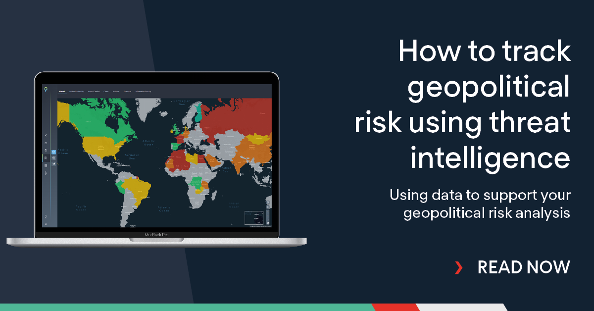 How and Why Should you be Tracking Geopolitical Risk? - Intelligence Fusion